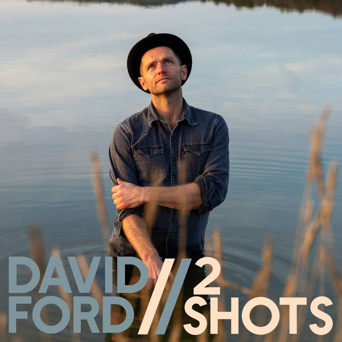 David Ford – 2 Shots – Edge of Arcady